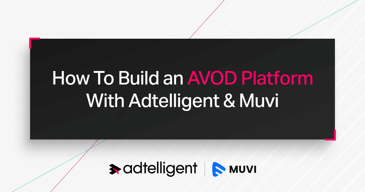 How To Build An AVOD Platform Using Muvi And Adtelligent | Adtelligent